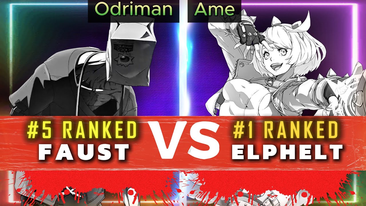 GGST Odriman (#5 Faust) Vs Ame (#1 Elphelt) | Guilty Gear Strive High ...