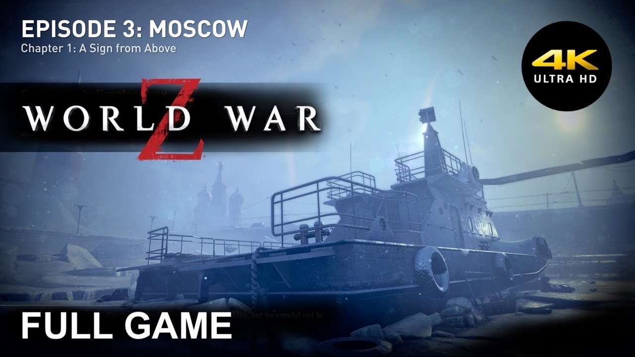 WORLD WAR Z - EPISODE 3: MOSCOW. Chapter 1: A sign from Above. 4K Full ...