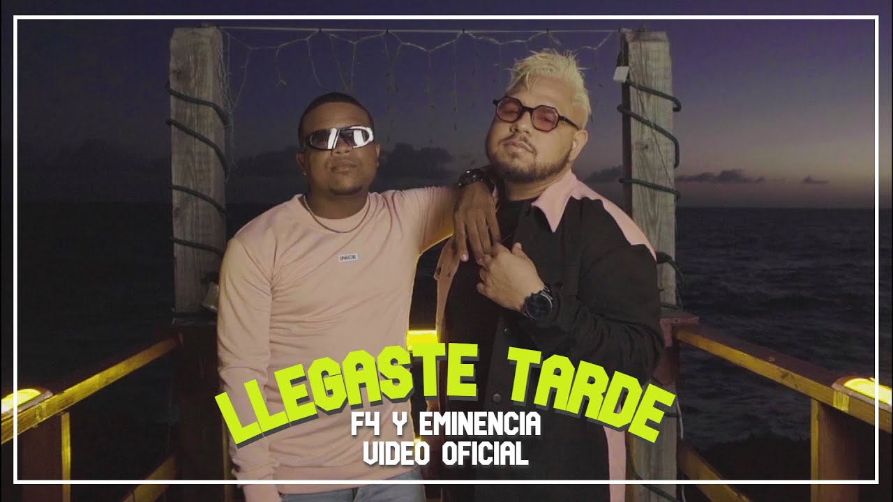 Llegaste Tarde (Video Oficial) - F4 y Eminencia - YouTube