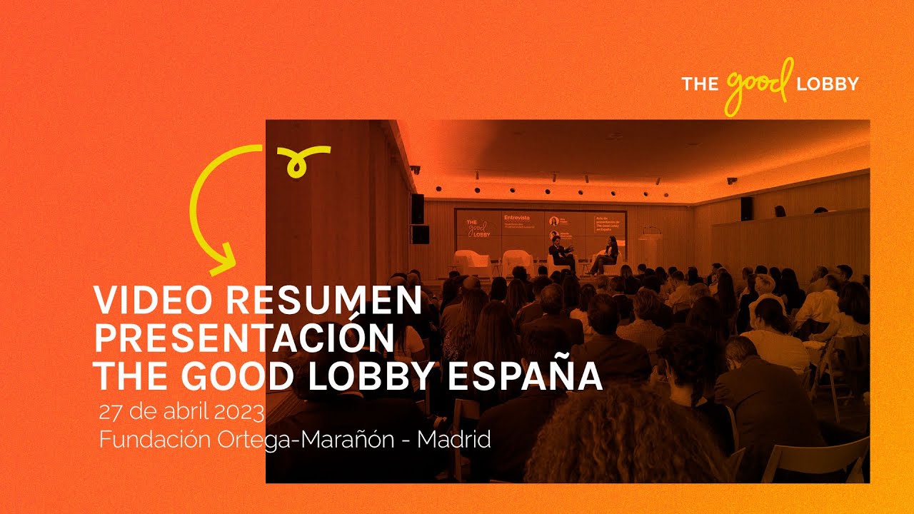 Resumen de la Presentación 'The Good Lobby España' - YouTube
