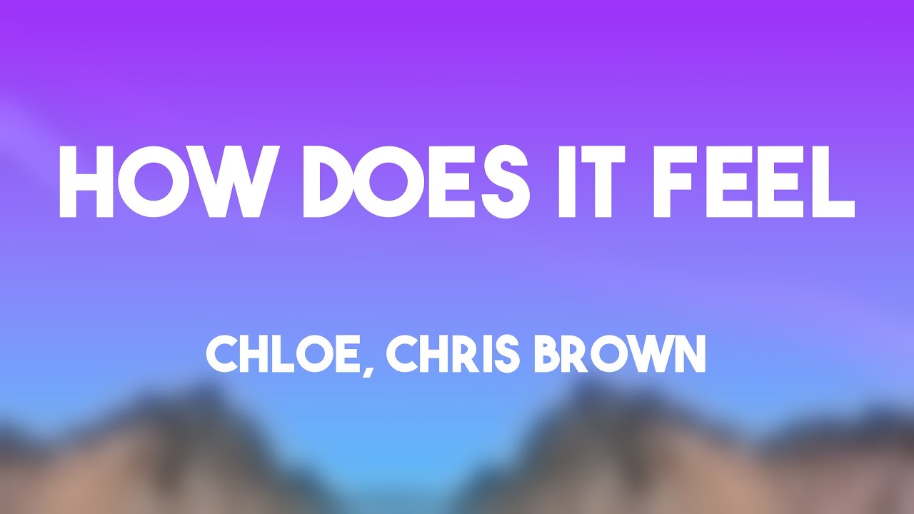 How Does It Feel - Chloe, Chris Brown [Visualized Lyrics] 💝 - YouTube