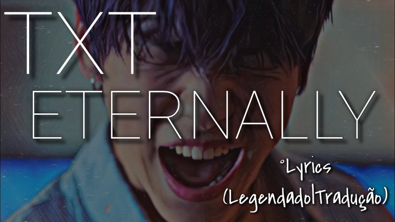 TXT - ETERNALLY (Legendado|Tradução) [PT/BR] °Lyrics - YouTube