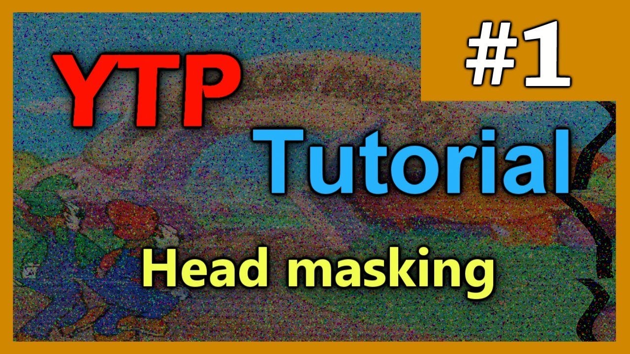 YTP Tutorial #1 - Head Masking - YouTube