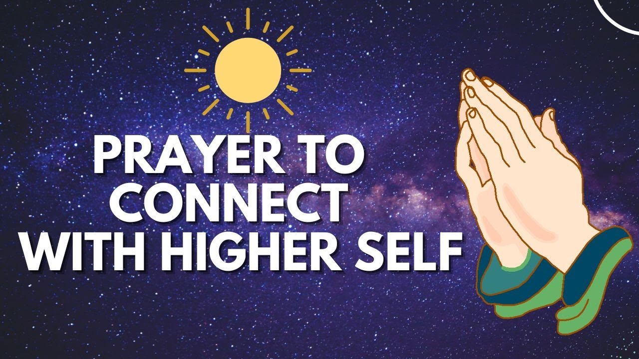 Prayer To Connect With Higher Self | Connect With Higher Self | Higher ...