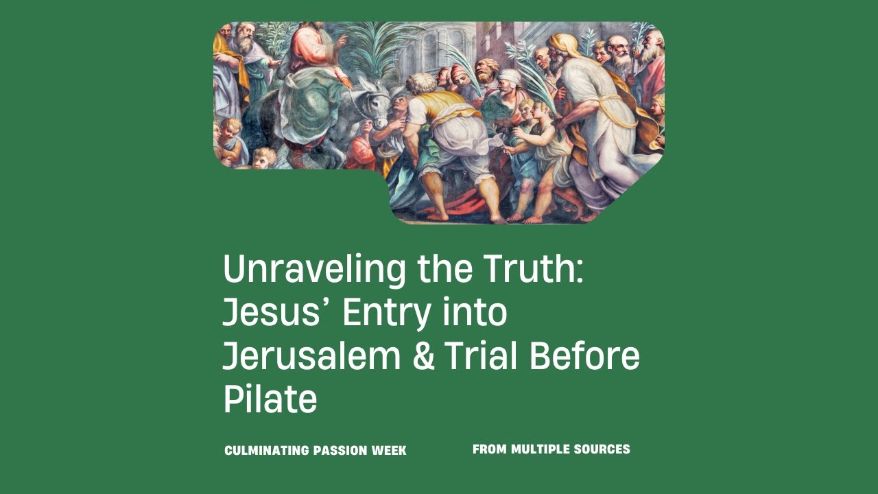 Unraveling the Truth: Jesus' Entry into Jerusalem & Trial Before Pilate ...
