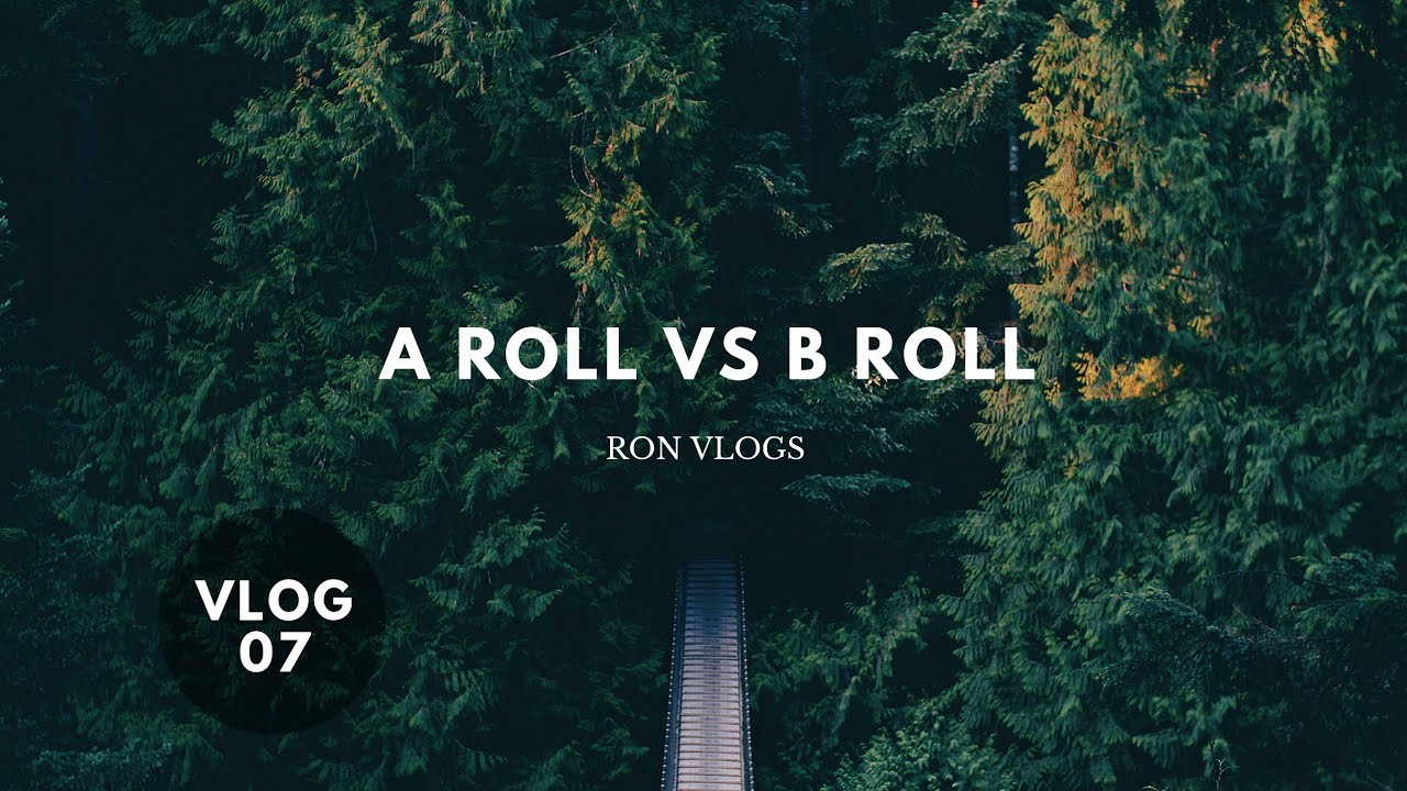 A Roll and B Roll Explained - Ron Vlogs | Vlog - 07 - YouTube