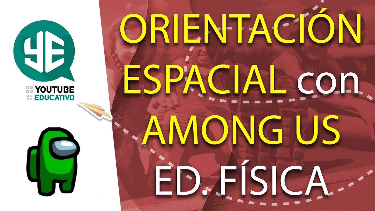 ORIENTACIÓN ESPACIAL con AMONG US | Educación Física - YouTube