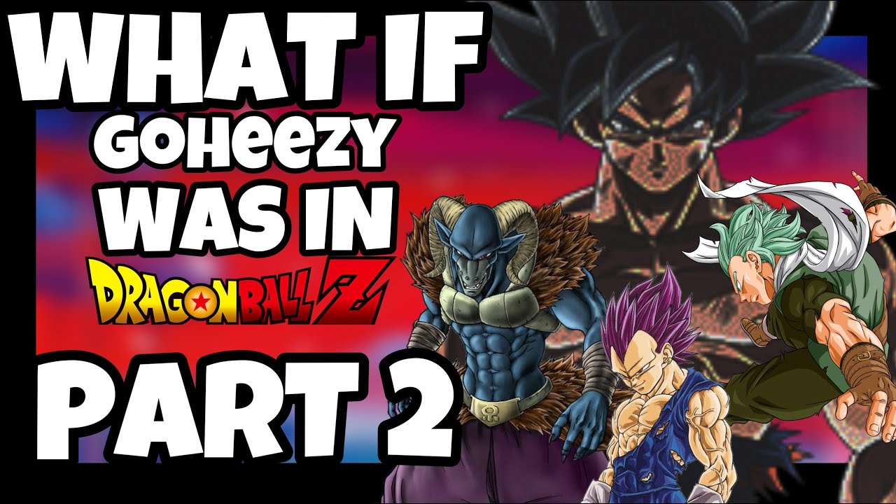 What If Goheezy Was In Dragon Ball? Part 2 - YouTube
