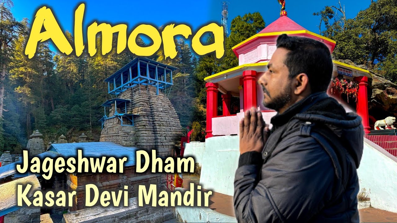 Jageshwar Dham | Kasar Devi mandir | Golu Devta mandir Almora | Almora ...