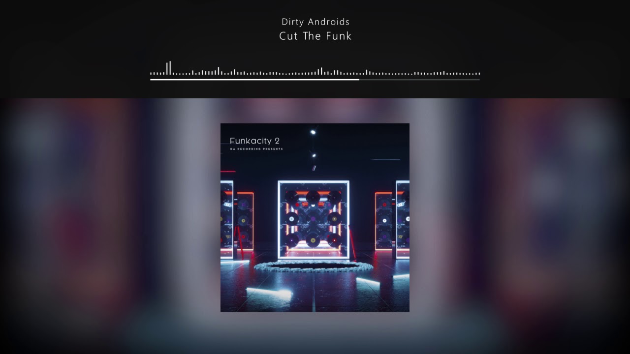 Dirty Androids - Cut The Funk // Funkacity 2 - YouTube