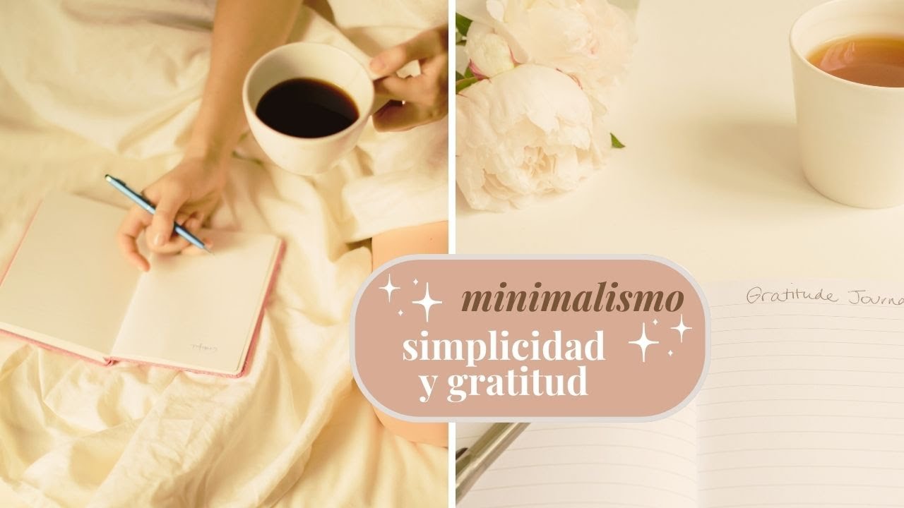 Cómo vivir una vida más SIMPLE | MINIMALISMO y GRATITUD - YouTube