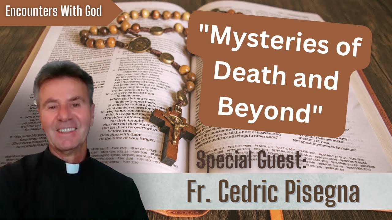"Mysteries of Death and Beyond" - Fr. Cedric Pisegna - YouTube