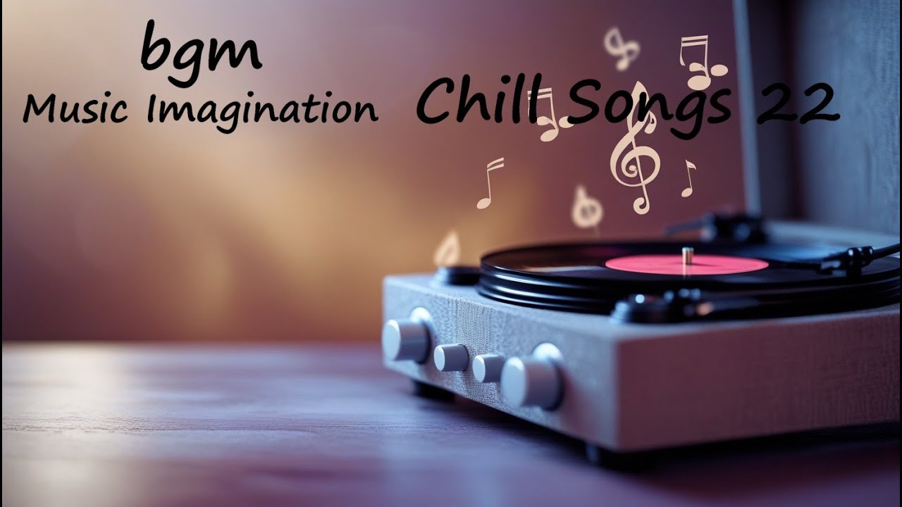 Chill Songs 22 | Relaxing Music Peaceful Lo-fi Study Work Soft Chill R ...
