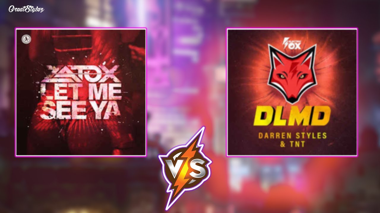 Let Me See Ya -Vs- DLMD (Zatox, Darren Styles & TNT ) - (Greatstylez ...