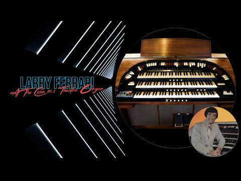 Musical Varieties - Larry Ferrari - Conn 651 Theatre Organ - YouTube