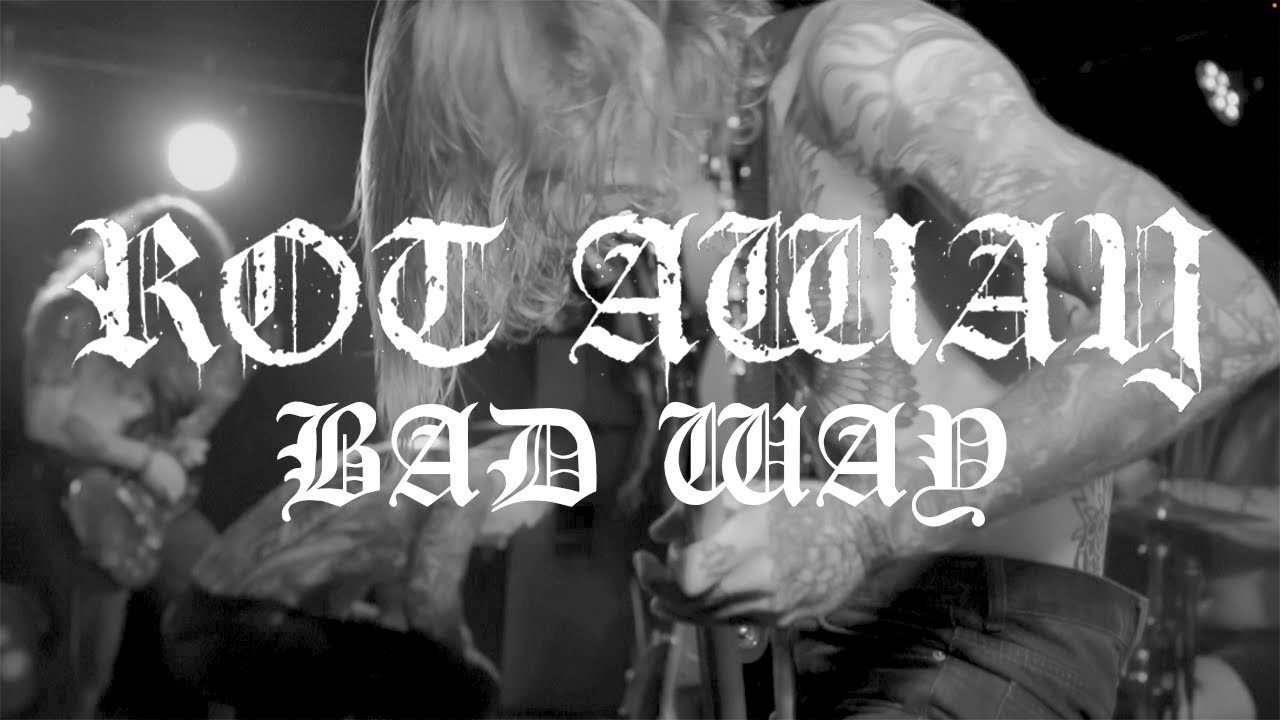 Rot Away - Bad Way (Official Music Video) - YouTube