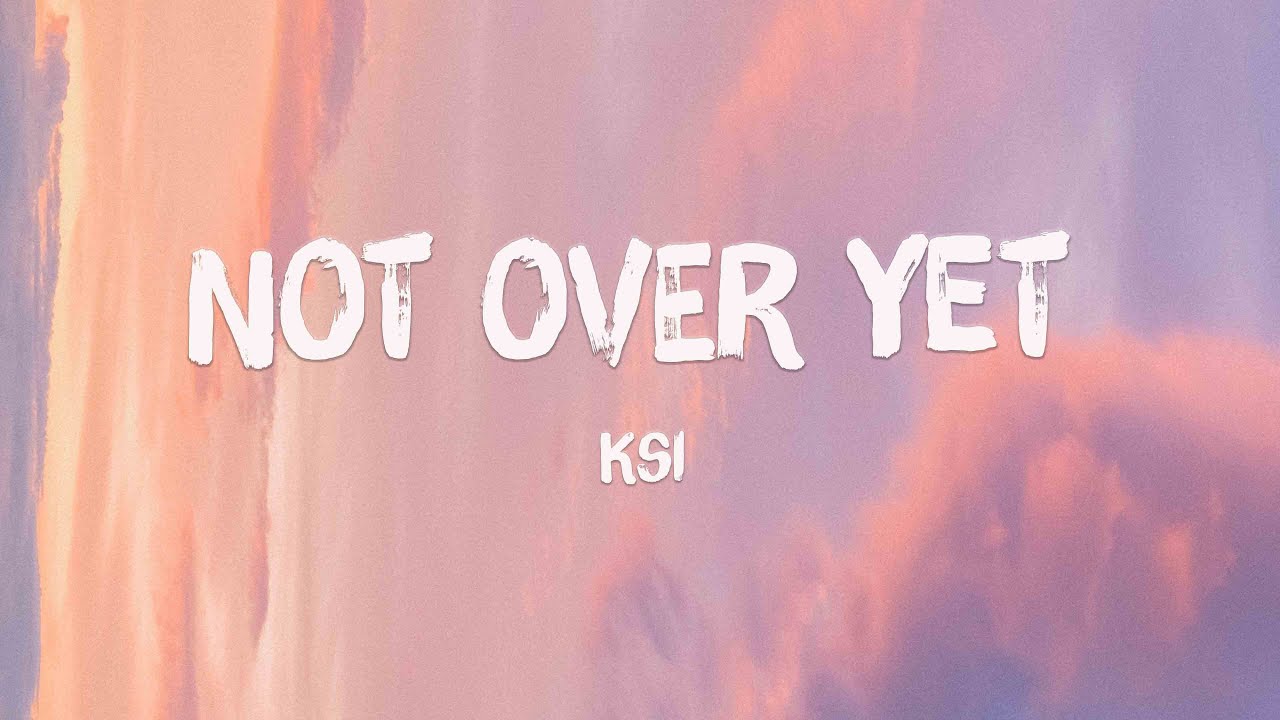 Not Over Yet (feat. Tom Grennan) - KSI (Lyrics) 🐬 - YouTube