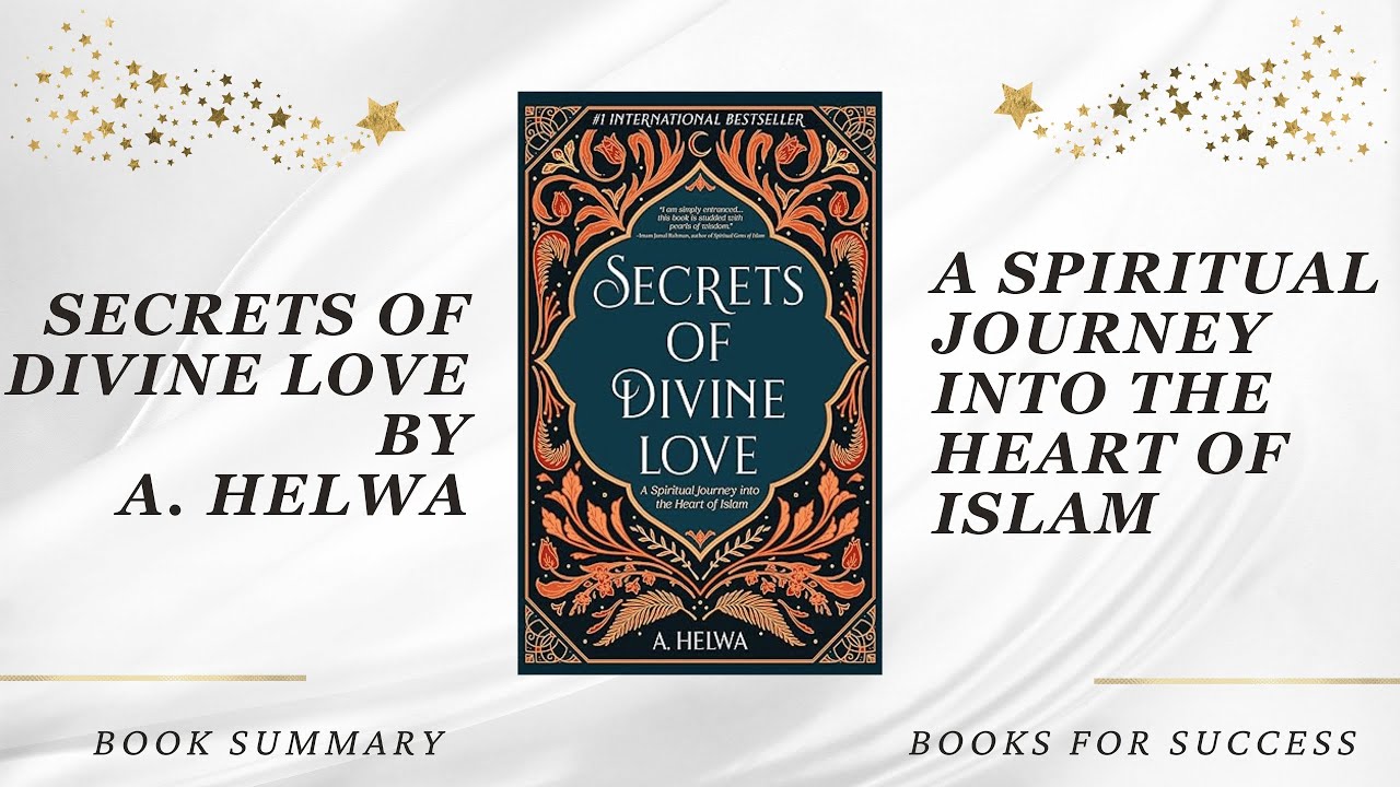 Secrets of Divine Love: A Spiritual Journey into the Heart of Islam by ...