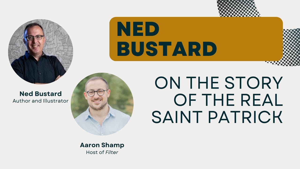 Ned Bustard on The Real Saint Patrick and Lessons from His Story - YouTube