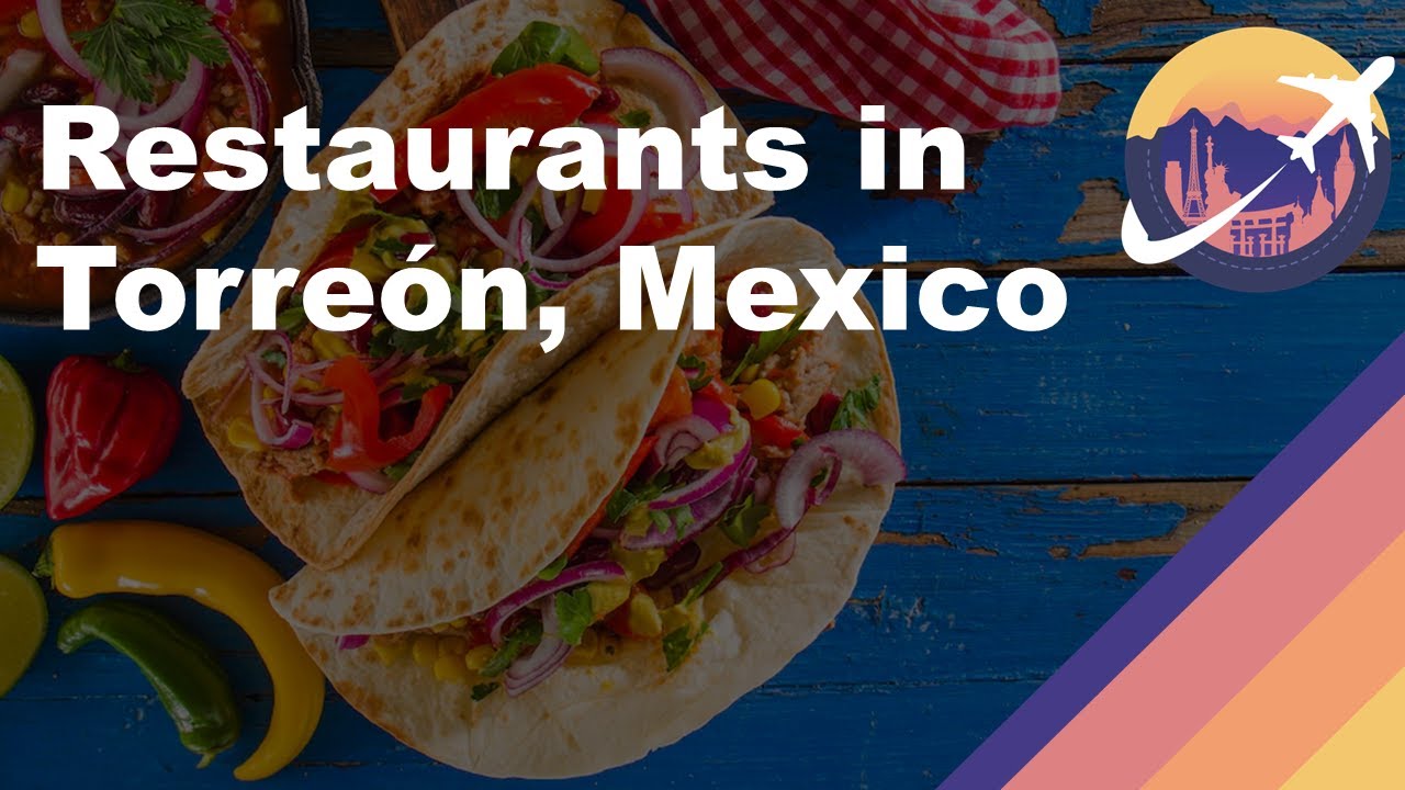 Restaurants in Torreón, Mexico - YouTube