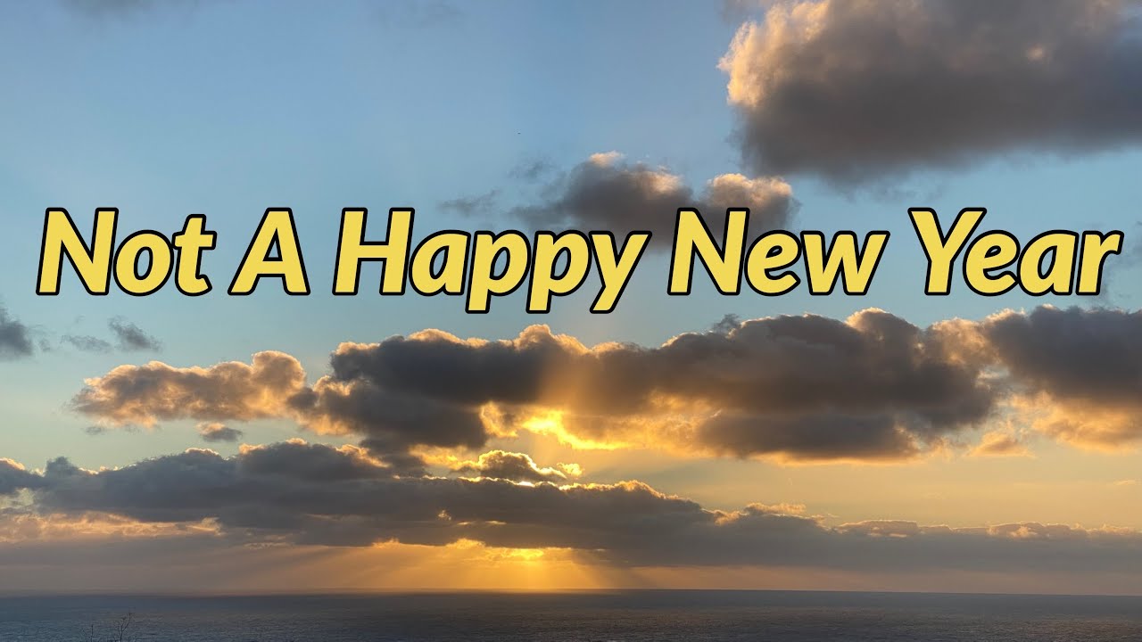 Not A Happy New Year - YouTube