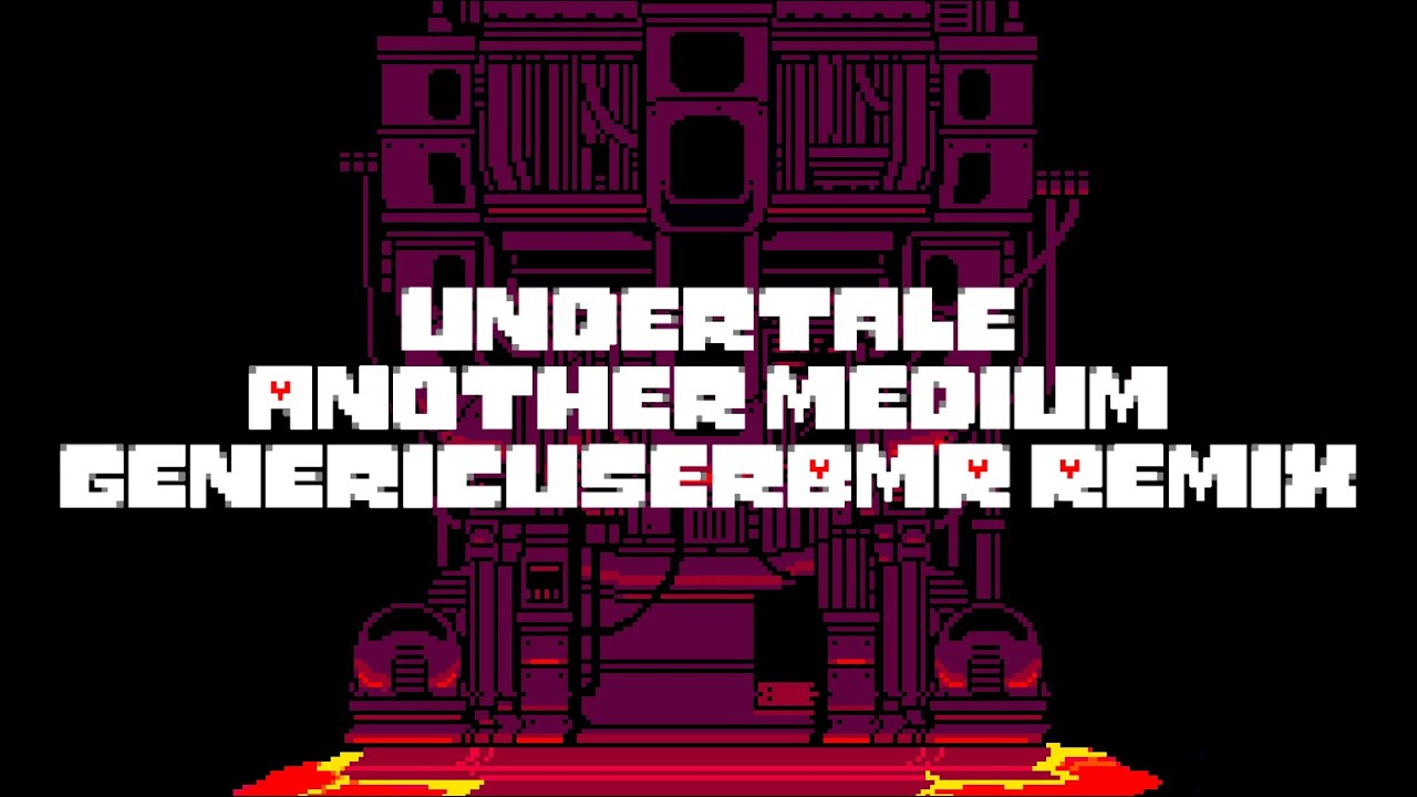Undertale - Another Medium (GenericUserBMR Remix) - YouTube