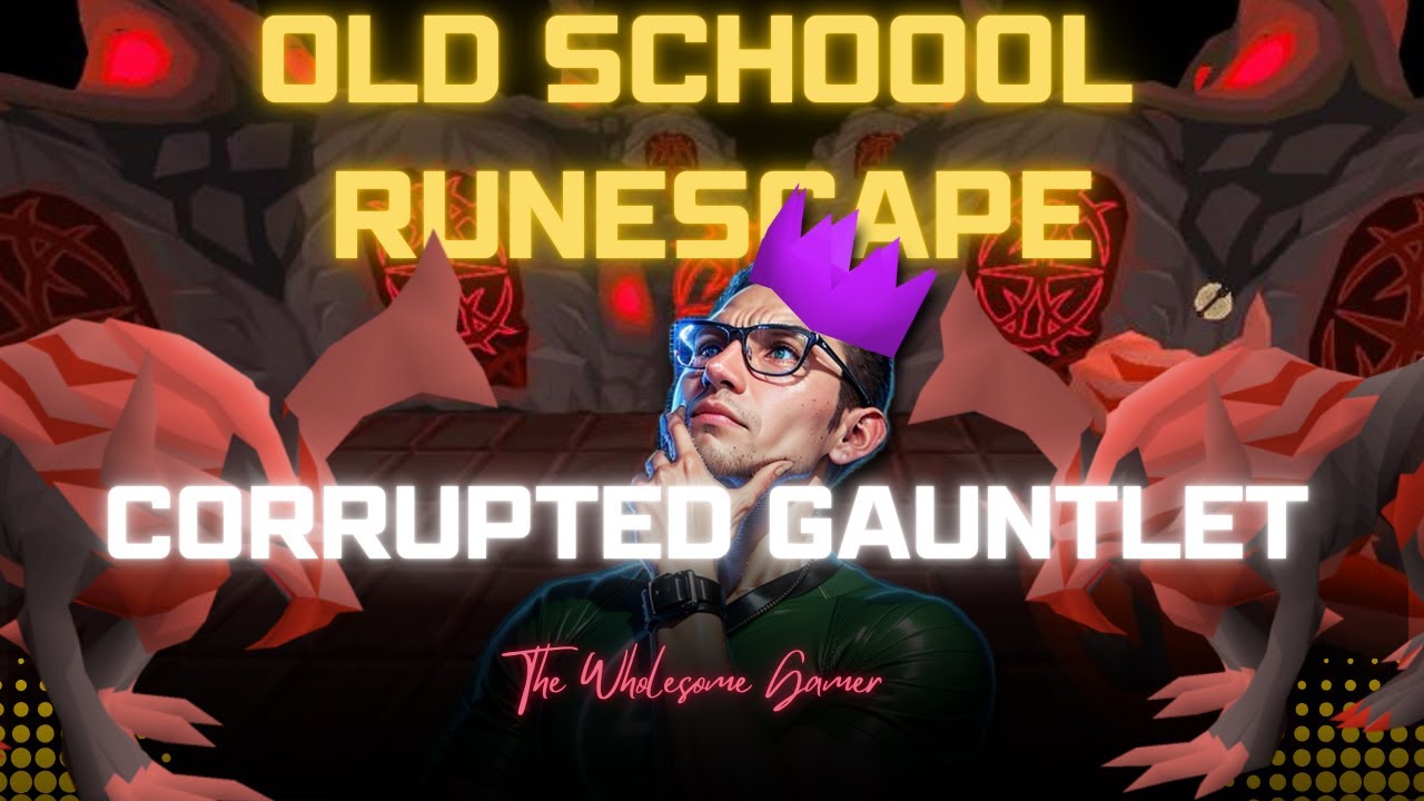 First Time Trying Corrupted Gauntlet | Old School Runescape - YouTube