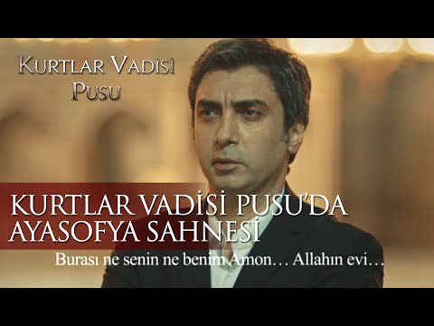 Kurtlar Vadisi Pusu'da yıllar önce yayınlanan Ayasofya sahnesi!