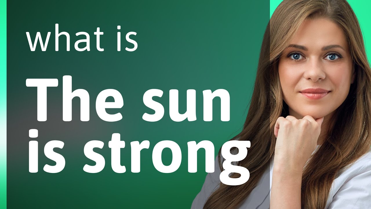 Understanding "The Sun is Strong": An English Phrase Explained - YouTube