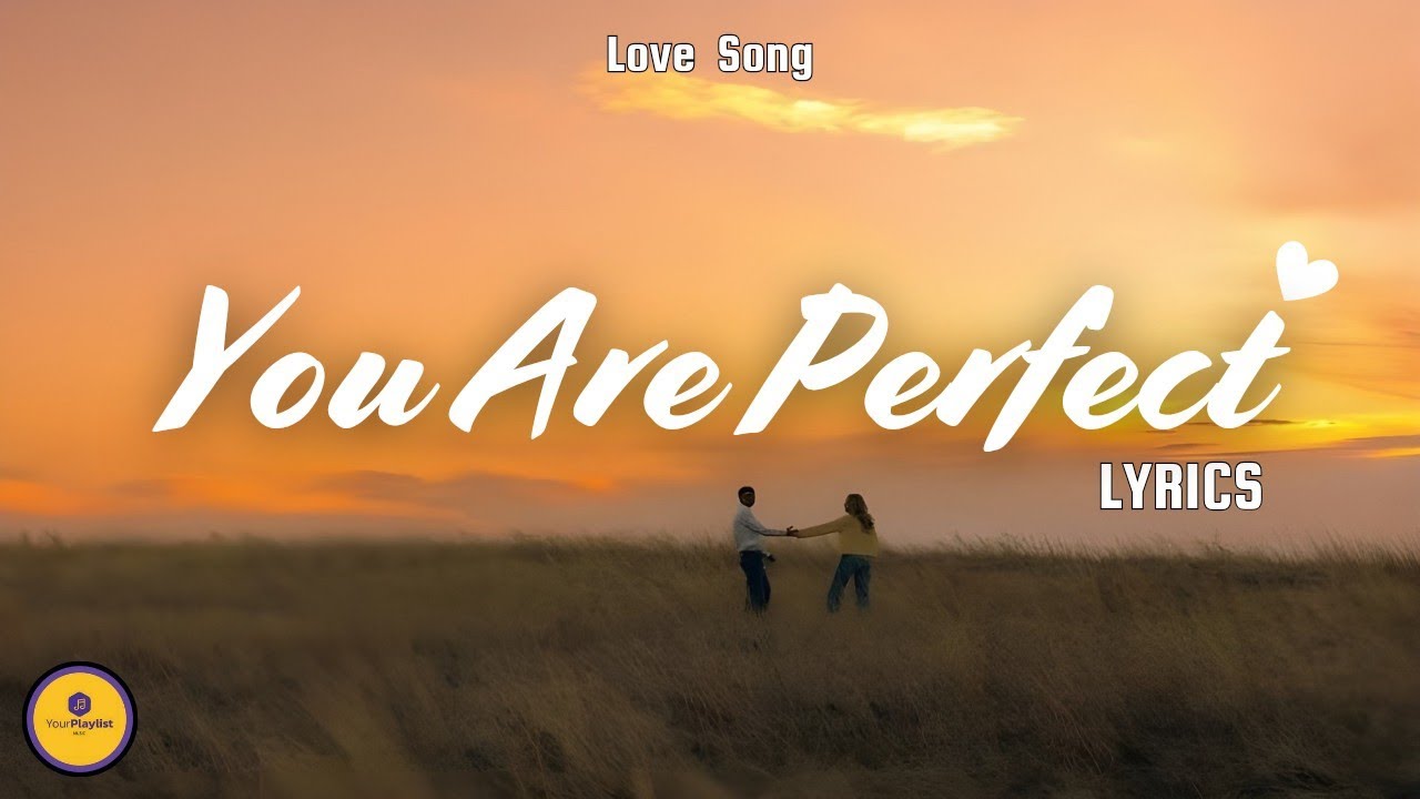 You Are Perfect 💕 Lyrics Video | Beautiful Love Song | Your Playlist ...