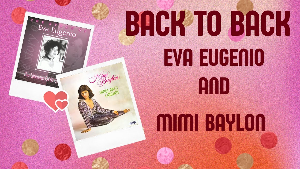 EVA EUGENIO AND MIMI BAYLON BACK TO BACK - YouTube