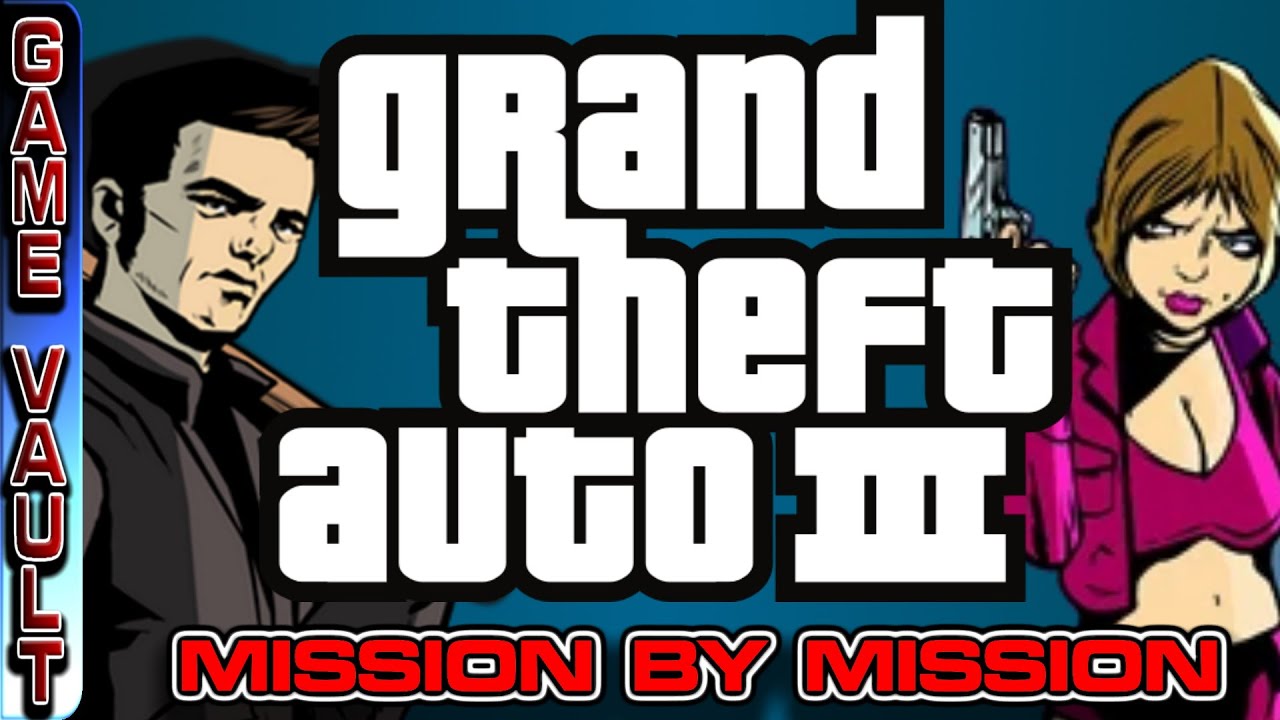 Mission By Mission: Grand Theft Auto III | The Game Vault - YouTube