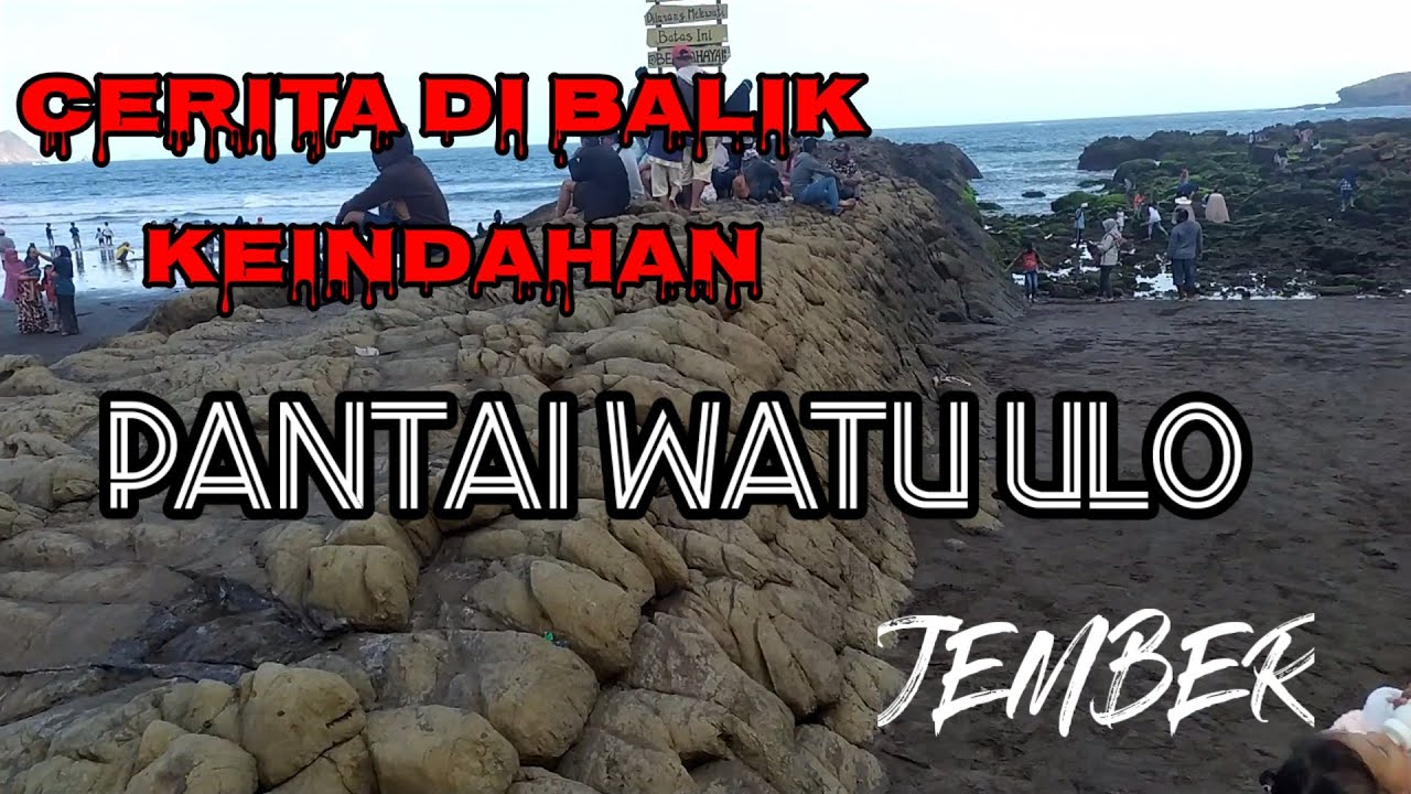 Wisata jember asal usul dibalik keindahan pantai watu ulo jember - YouTube