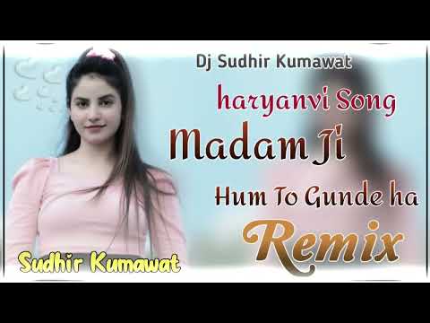 Madam Ji !! Hum to Gunde ha madam Ji !! masoom Sharma Song !! DJ Remix Song !! Dj SudhiR KumawaT