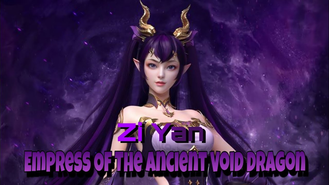 Empress Of The Ancient Void Dragon ZI YAN.... Battle Through The Heaven ...