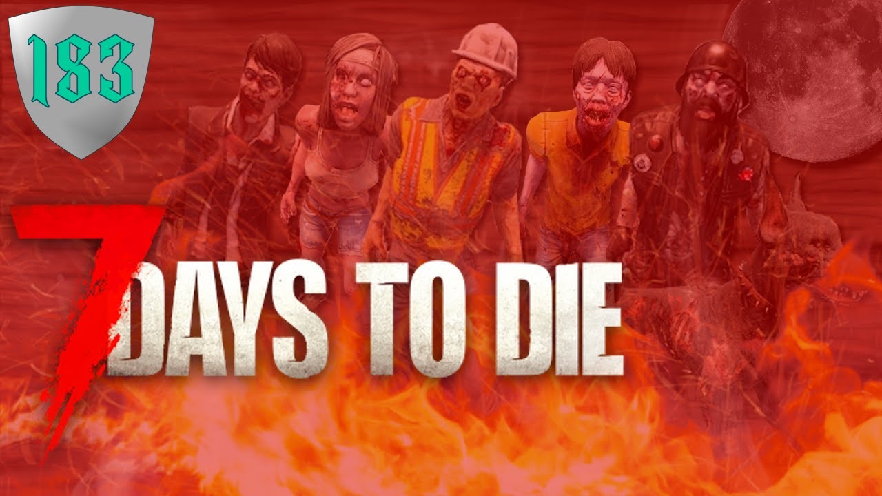 7 Days to Die - Day 183 - 1st Blood Moon - YouTube