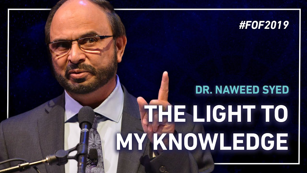 “The Light to My Knowledge” with Dr. Naweed Syed | #FOF2019 - YouTube