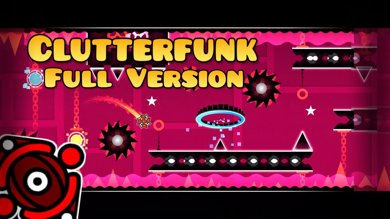 Clutterfunk Full Version By: FlameGamerV6 (Me) VERIFIED 100% 3/3 Coins | Geometry Dash 2.11 ...