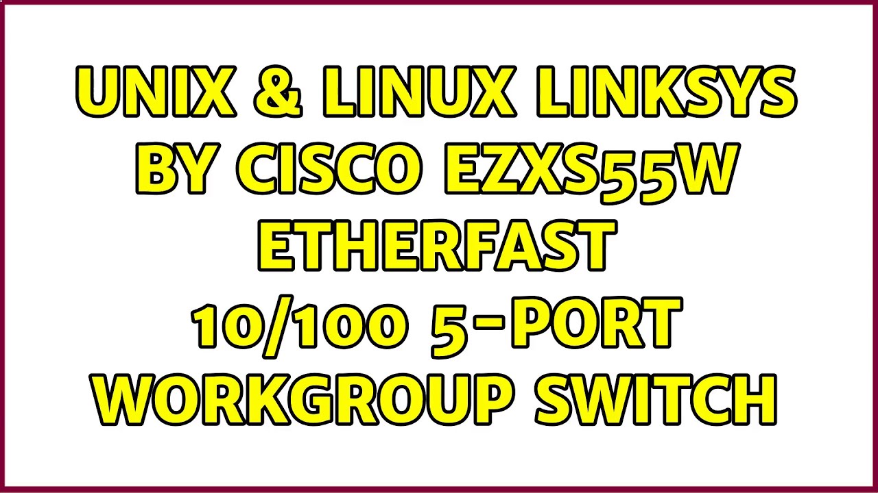 Unix & Linux: Linksys by Cisco EZXS55W EtherFast 10/100 5-Port ...