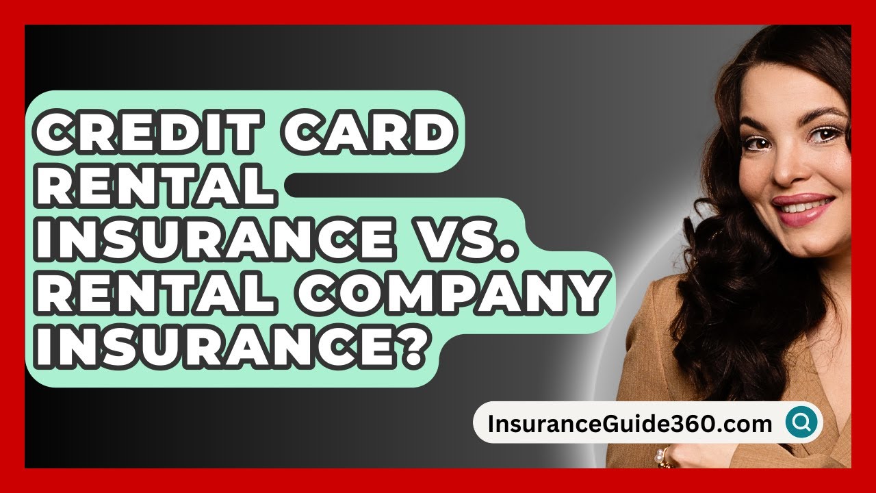 Credit Card Rental Insurance Vs. Rental Company Insurance ...