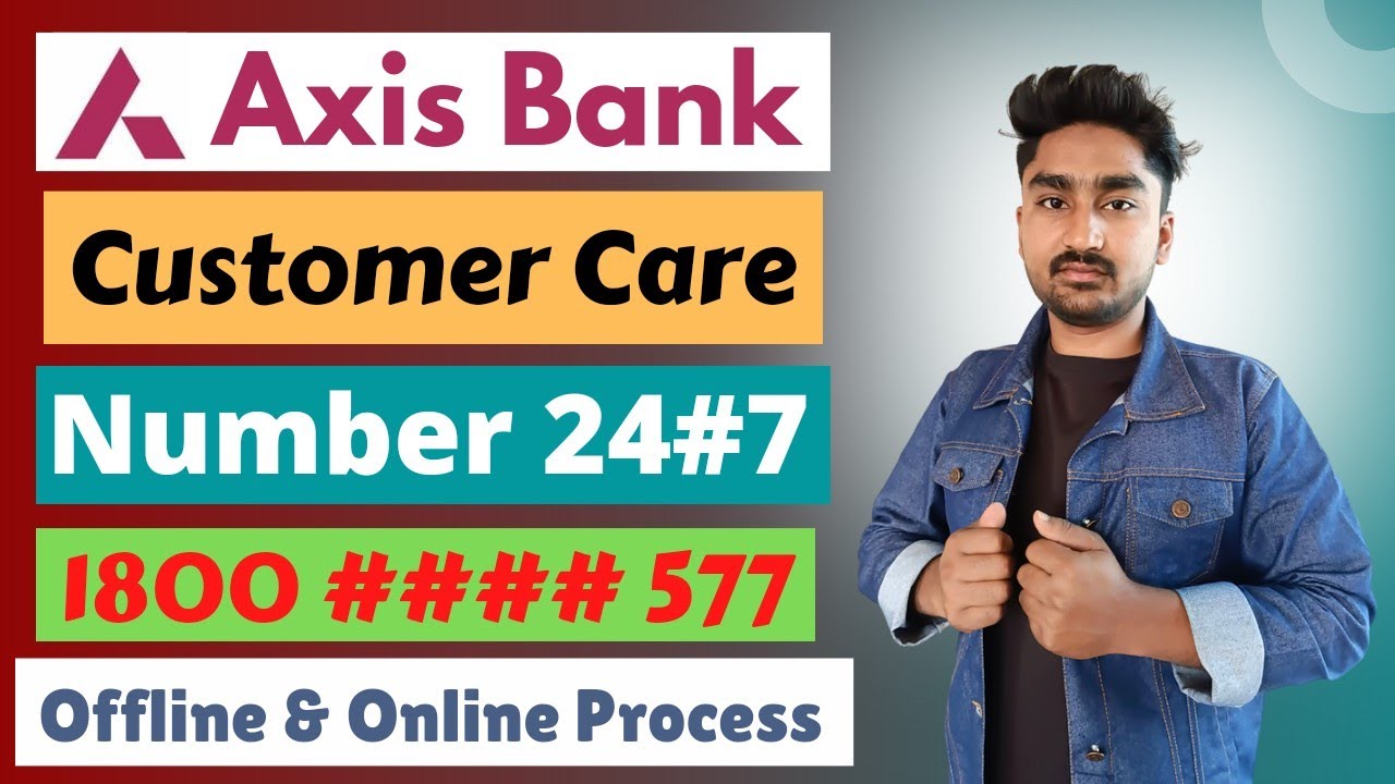 Axis Bank Customer Care Number | How to Contact Axis Bank Support Team ...