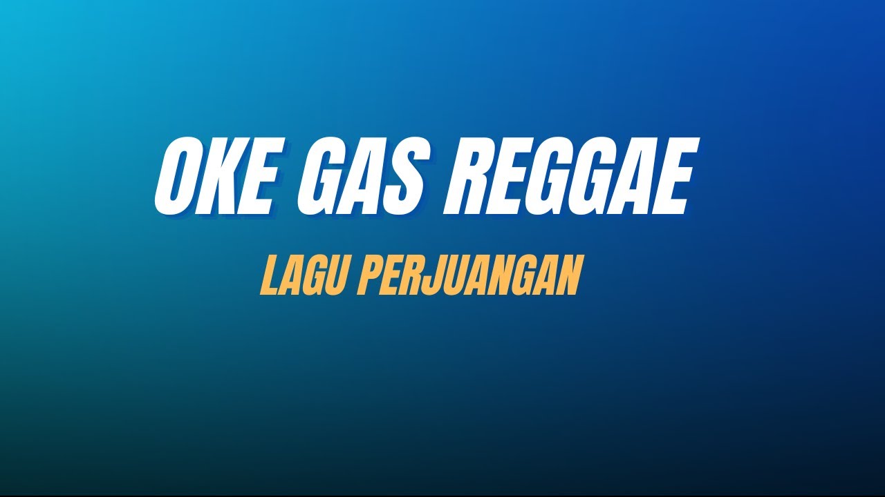 OKE GAS OKE GAS - REGGAE INDONESIA TERBAIK 2025 - YouTube