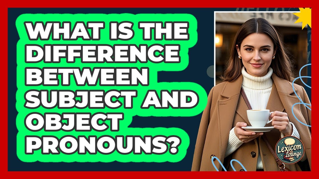 What Is The Difference Between Subject And Object Pronouns? - YouTube