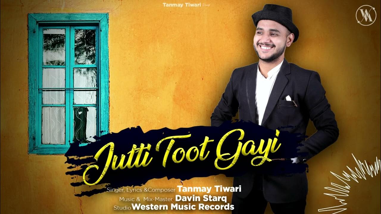 Jutti Toot Gayi Tanmay Tiwari Official Audio Wm Records Youtube