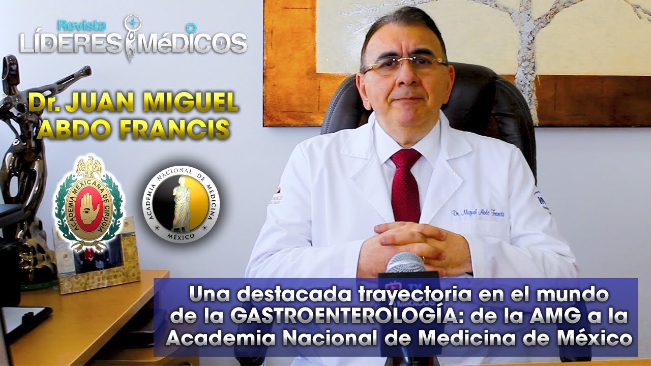 Dr. JUAN MIGUEL ABDO FRANCIS cuenta su TRAYECTORIA como uno de los ...