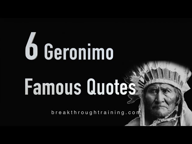 Geronimo Quotes