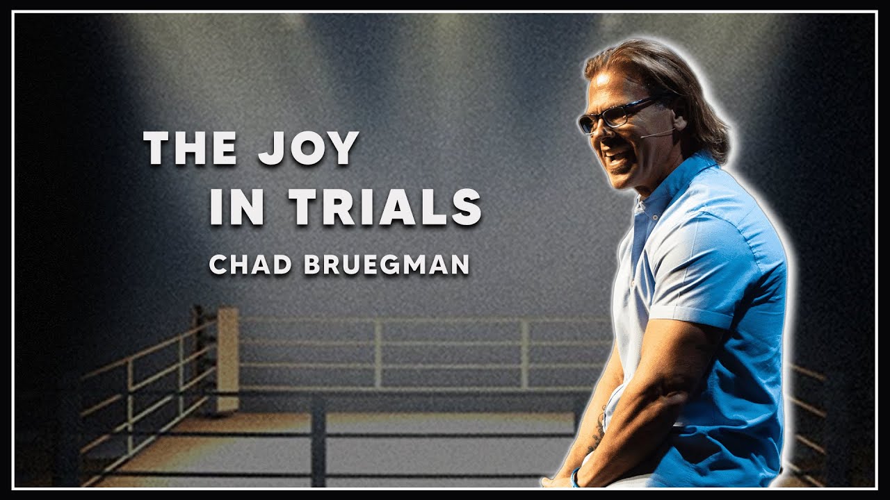 The Joy in Trials | Chad Bruegman - YouTube
