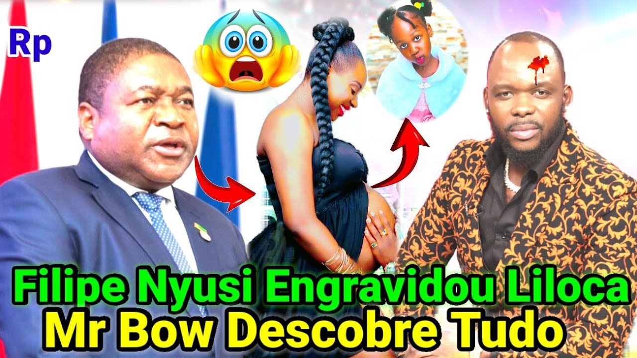 Rumores Sobre Filipe Nyusi e Liloca: Mr Bow Teria Descoberto Tudo ...