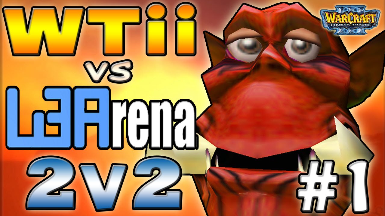 Warcraft 3 - WTii vs W3Arena 2v2 #1 (2v2 RT #7) - YouTube