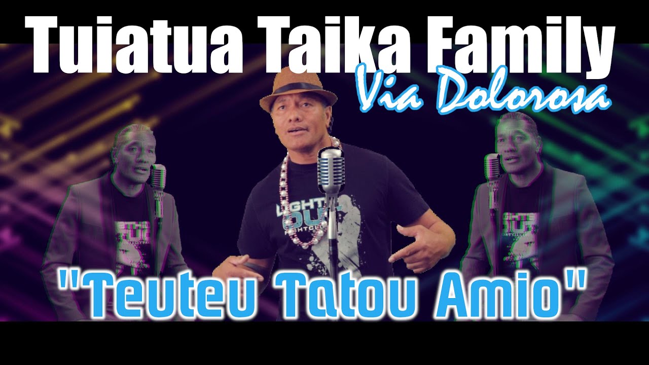Tuiatua Taika Family - Teuteu Tatou Amio - YouTube